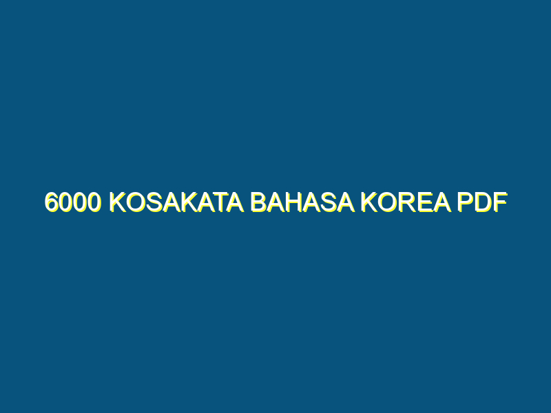 6000 Kosakata Bahasa Korea Pdf - KBKI